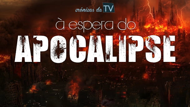 Crónicas da Tv: À espera do apocalipse - Séries da TV